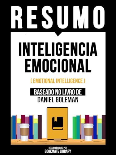 Resumo - Inteligencia Emocional (Emotional Intelligence) - Baseado No Livro De Daniel Goleman ...