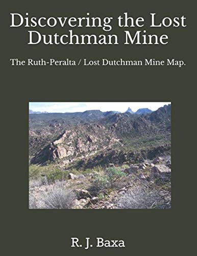Discovering The Lost Dutchman Mine: The Ruth-Peralta / Lost Dutchman ...