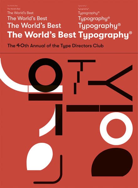 THE WORLDS BEST TYPOGRAPHY 2019 N 40 /ANGLAIS: TYPE DIRECTORS CLUB ...