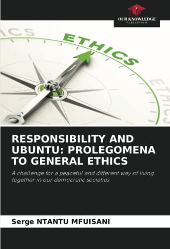 RESPONSIBILITY AND UBUNTU: PROLEGOMENA TO GENERAL ETHICS: A challenge ...