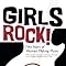 Girls Rock!: Fifty Years of Women Making Music: Mina Carson, Tisa Lewis ...