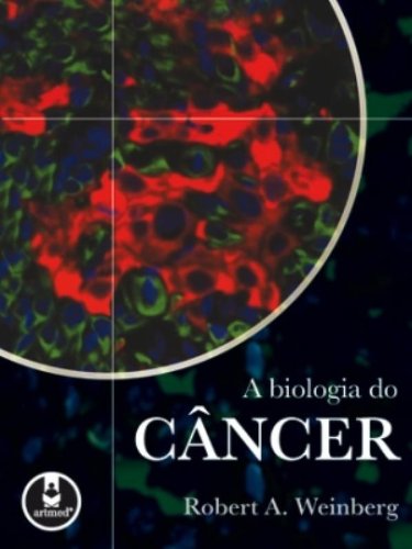 A Biologia do Câncer PDF Robert A. Weinberg