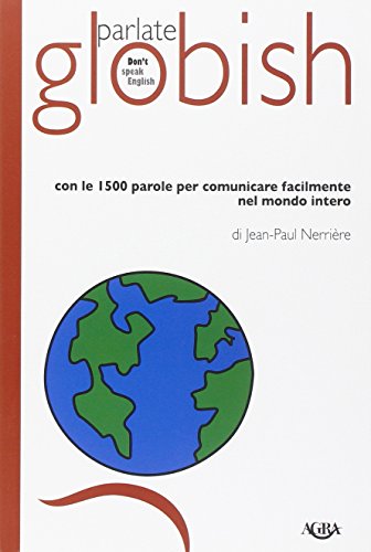 Parlate globish. Con le 1500 parole per comunicare facilmente nel mondo intero: Nerrière, Jean ...