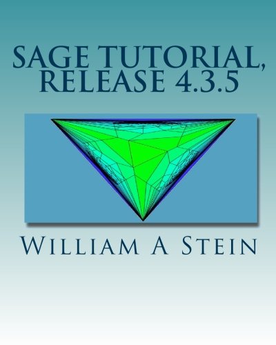 Download Free: Sage Tutorial, Release 4.3.5 by William A Stein, The ...