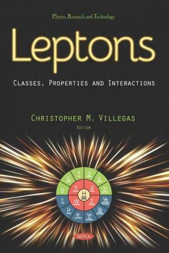 Leptons: Classes, Properties and Interactions by Christopher M. Villegas (PDF) | sci-books.com