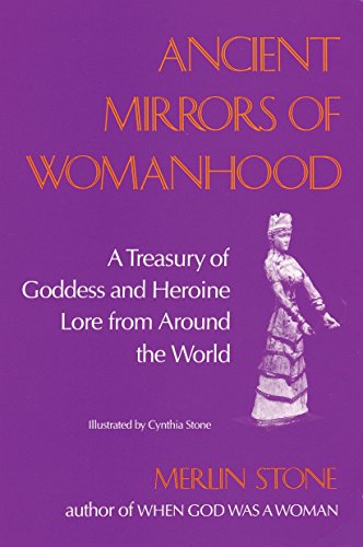 Ancient Mirrors of Womanhood: A Treasury of Goddess and Heroine Lore ...