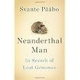 Neanderthal Man: In Search of Lost Genomes: Pääbo, Svante ...