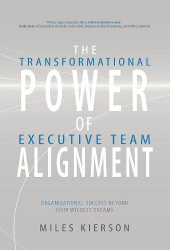 The Transformational Power of Executive Team Alignment: Organizational ...