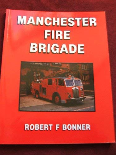 Manchester Fire Brigade: A History: Bonner, R F: 9780948946295: Amazon ...