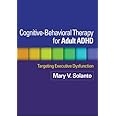 Cognitive-Behavioral Therapy for Adult ADHD: Targeting Executive ...