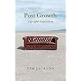 Post Growth: Life after Capitalism: Jackson, Tim: 9781509542529: Books ...