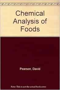 The chemical analysis of foods: Pearson, David: 9780443014116: Amazon ...