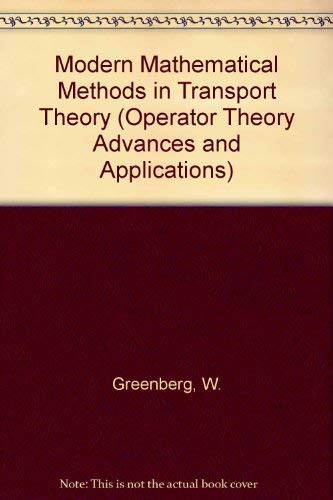 Modern Mathematical Methods in Transport Theory (Operator Theory ...