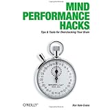 Mind Hacks: Tips & Tools for Using Your Brain: Tom Stafford, Matt Webb ...