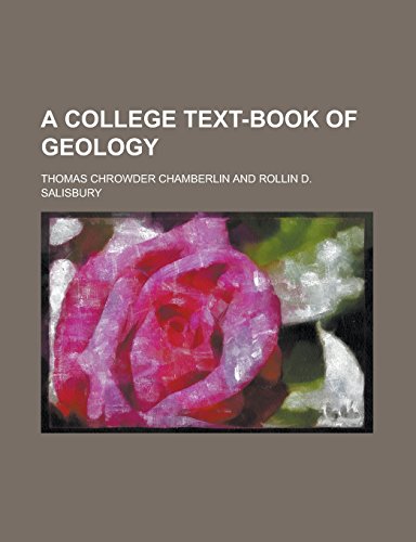 A college text-book of geology: Chamberlin, Thomas Chrowder ...