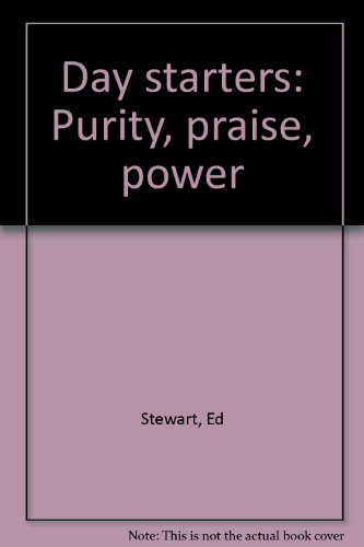 Day starters: Purity, praise, power: Stewart, Ed: 9780898401431: Amazon ...