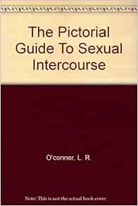 The Pictorial Guide To Sexual Intercourse.: Amazon.com: Books
