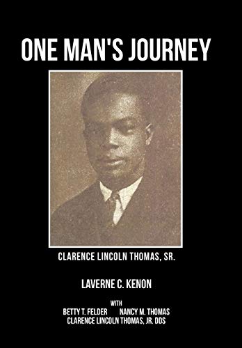 One Man's Journey Clarence Lincoln Thomas Sr.: Kenon, Laverne C, Felder ...
