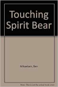 Touching Spirit Bear: Ben Mikaelsen: 9780606245869: Amazon.com: Books