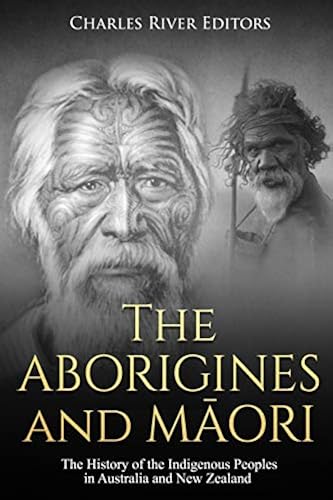 The Aborigines and Maori: The History of the Indigenous Peoples in ...