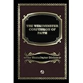 The Westminster Confession of Faith and Catechisms As Adopted By the ...