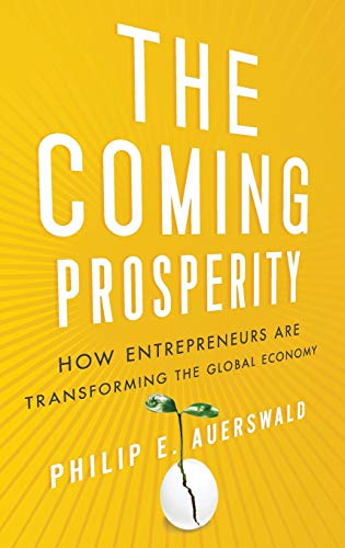 The Coming Prosperity: How Entrepreneurs Are Transforming the Global ...