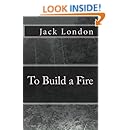 Amazon.com: To Build a Fire (9781453607947): Jack London: Books