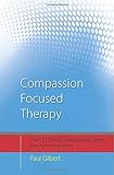 The Compassionate Mind (Compassion Focused Therapy): Amazon.co.uk: Paul ...