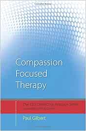 Compassion Focused Therapy: Distinctive Features: Gilbert, Paul ...