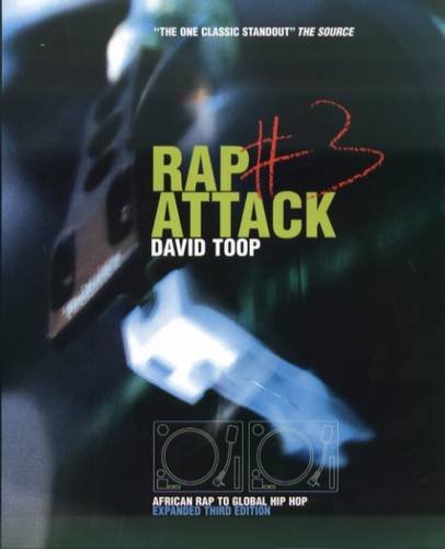 Rap Attack, No. 3: African Rap to Global Hip Hop: Toop, David: 9781852426279: Amazon.com: Books