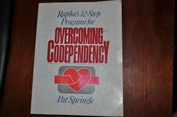 Rapha's 12-Step Program for Overcoming... book by Pat Springle