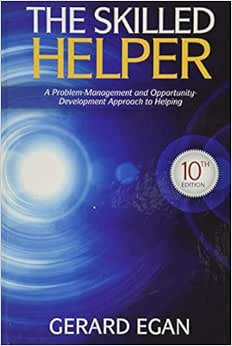 The Skilled Helper : A Problem-Management and Opportunity-Development ...