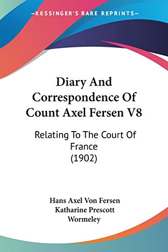 Amazon.com: Diary And Correspondence Of Count Axel Fersen V8: Relating ...