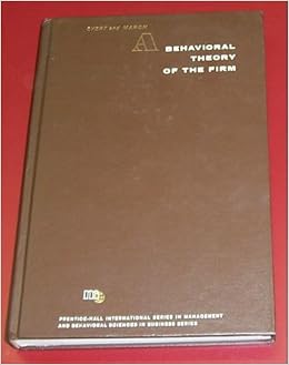 Behavioral Theory of the Firm: Richard M. Cyert, James G. March ...