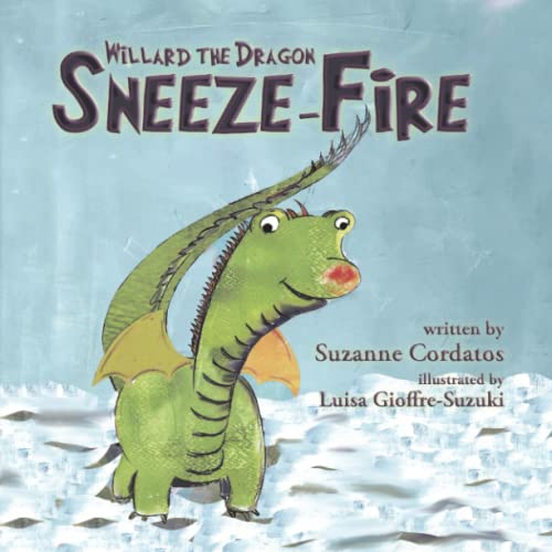 Sneeze-Fire: {A Willard the Dragon Adventure} (Willard the Dragon ...
