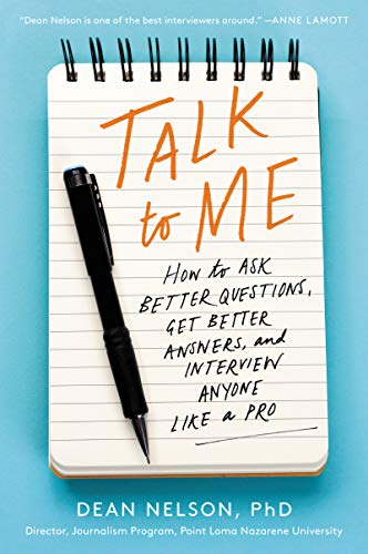 Talk to Me: How to Ask Better Questions, Get Better Answers, and ...