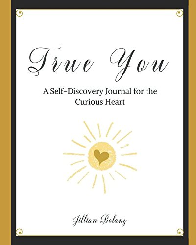 True You: A Self Discovery Journal for the Curious Heart: Bolanz ...
