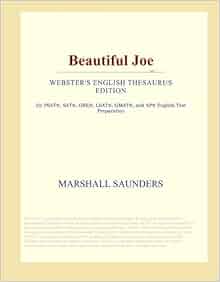 Beautiful Joe (Webster's English Thesaurus Edition): Marshall Saunders ...
