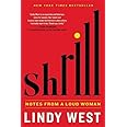 Shrill: Notes from a Loud Woman: West, Lindy: 9780316348409: Amazon.com ...