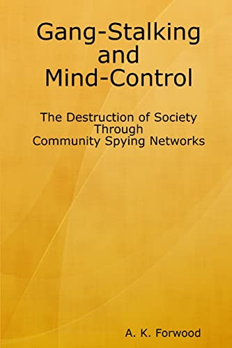 Gang-Stalking and Mind-Control: The Destruction of Society Through ...