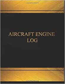 Aircraft Engine Log (Log Book, Journal - 125 pgs, 8.5 X 11 inches ...