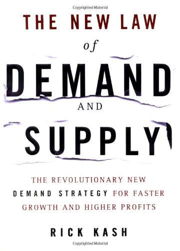 The New Law of Demand and Supply: The Revolutionary New Demand Strategy ...