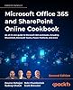 Microsoft Office 365 and SharePoint Online Cookbook: An all-in-one guide to Microsoft 365 ...