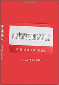 UnOffendable: No Offense. None Taken.: Ryan Leak, Amy Noelck, Jasen ...