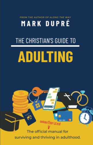 The Christian’s Guide to Adulting: DuPré, Mark: 9781955546201: Amazon ...