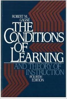 The Conditions of Learning and Theory of Instruction: Robert M. Gagne ...