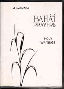 A Selection of Baha'i Prayers and Holy Writings: Amazon.com: Books