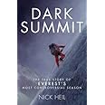 Dark Summit: The True Story of Everest's Most Controversial Season ...