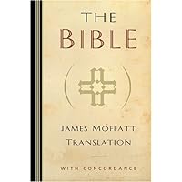 The Bible: James Moffatt Translation: Moffatt, James: 9780825432286 ...