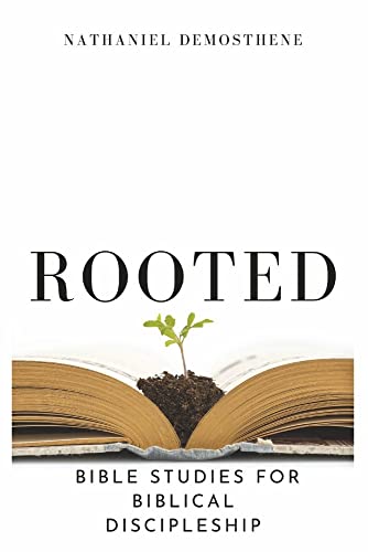 Rooted: Bible Studies for Biblical Discipleship: Demosthene, Nathaniel ...